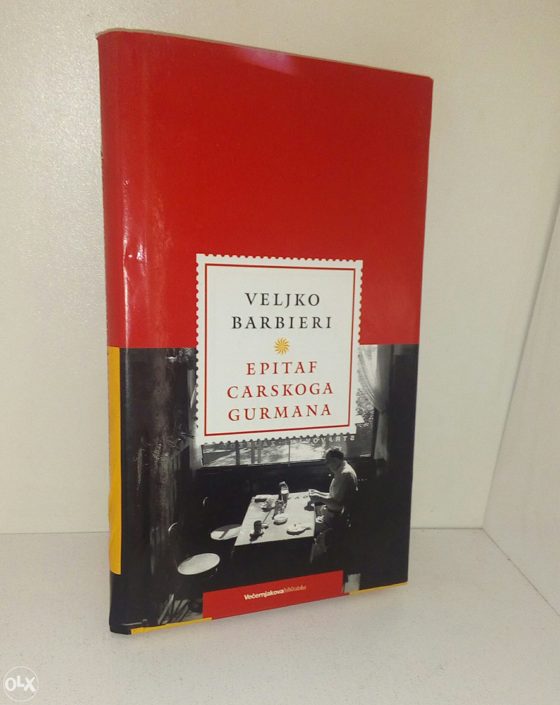 VELJKO BARBIERI-EPITAF CARSKOG GURMANA - Beletristika - OLX.ba